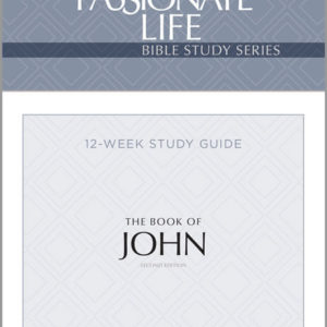 The Book of John: 12-Lesson Bible Study Guide – The Passion Translation